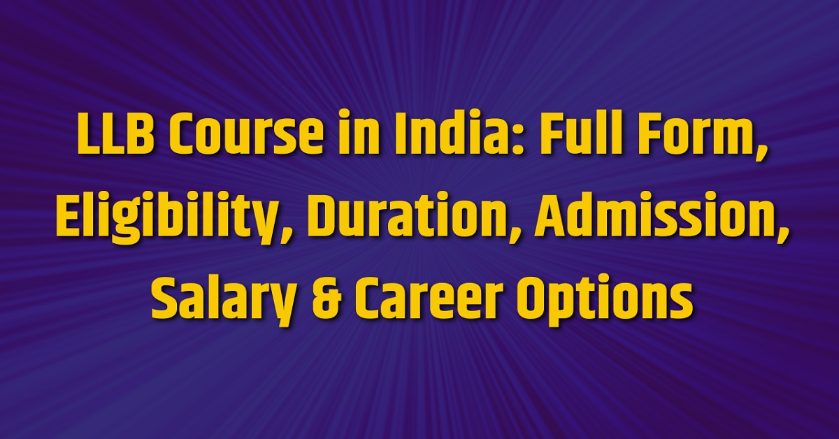 LLB Course in India: Full Form, Eligibility, Duration & Career Options