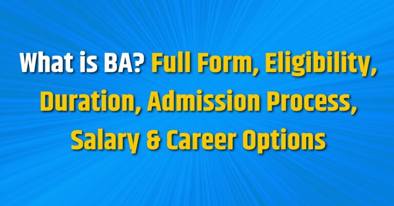 BA Course: Full Form, Eligibility, Duration, Admission, Fees, Salary ...